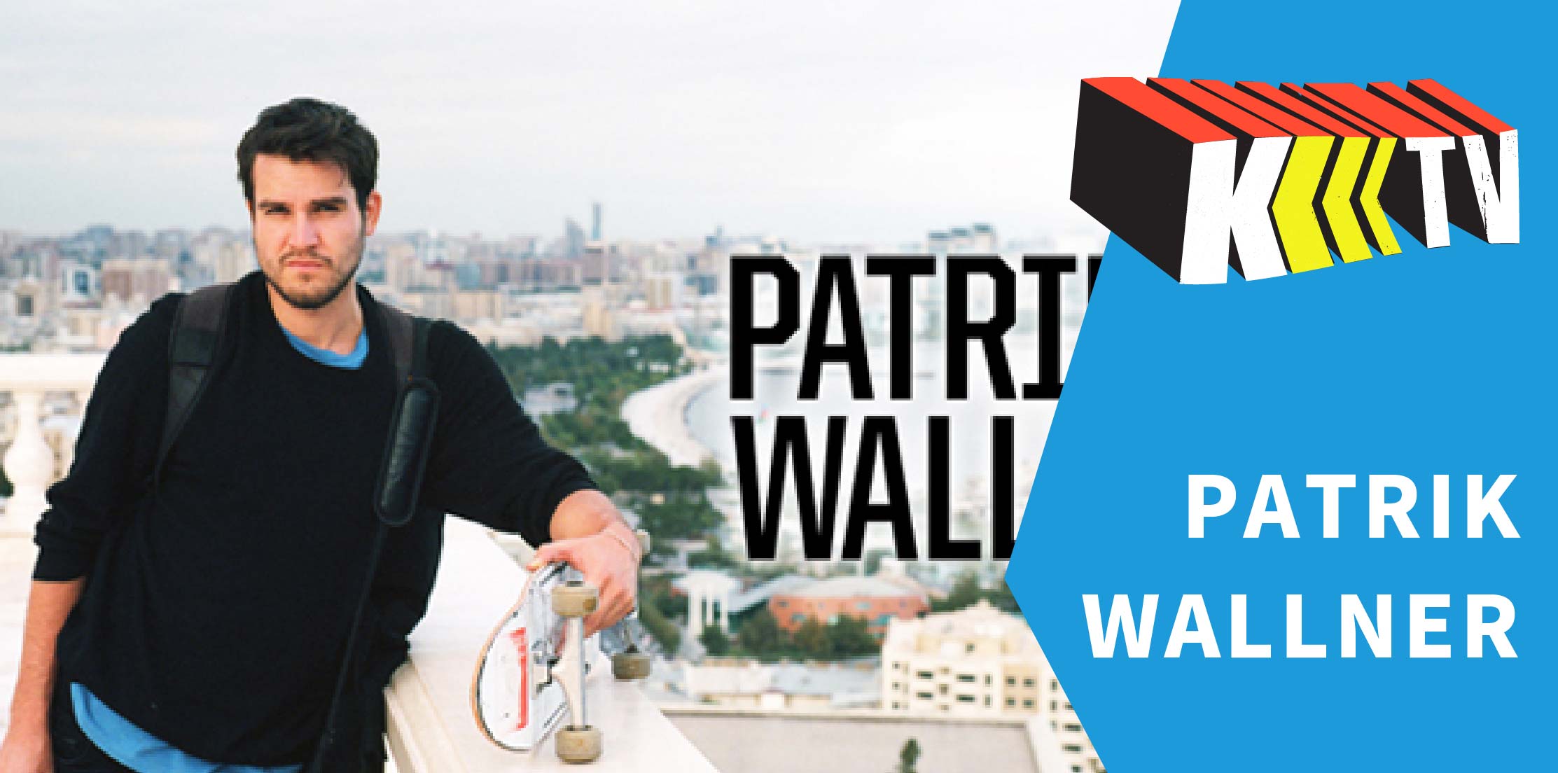 Patrik Wallner 和他的十年探索世界之旅 - KickerClub